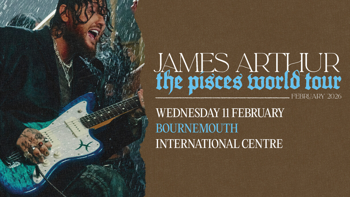 James Arthur: The Pisces World Tour | Welcome to Bournemouth International Centre