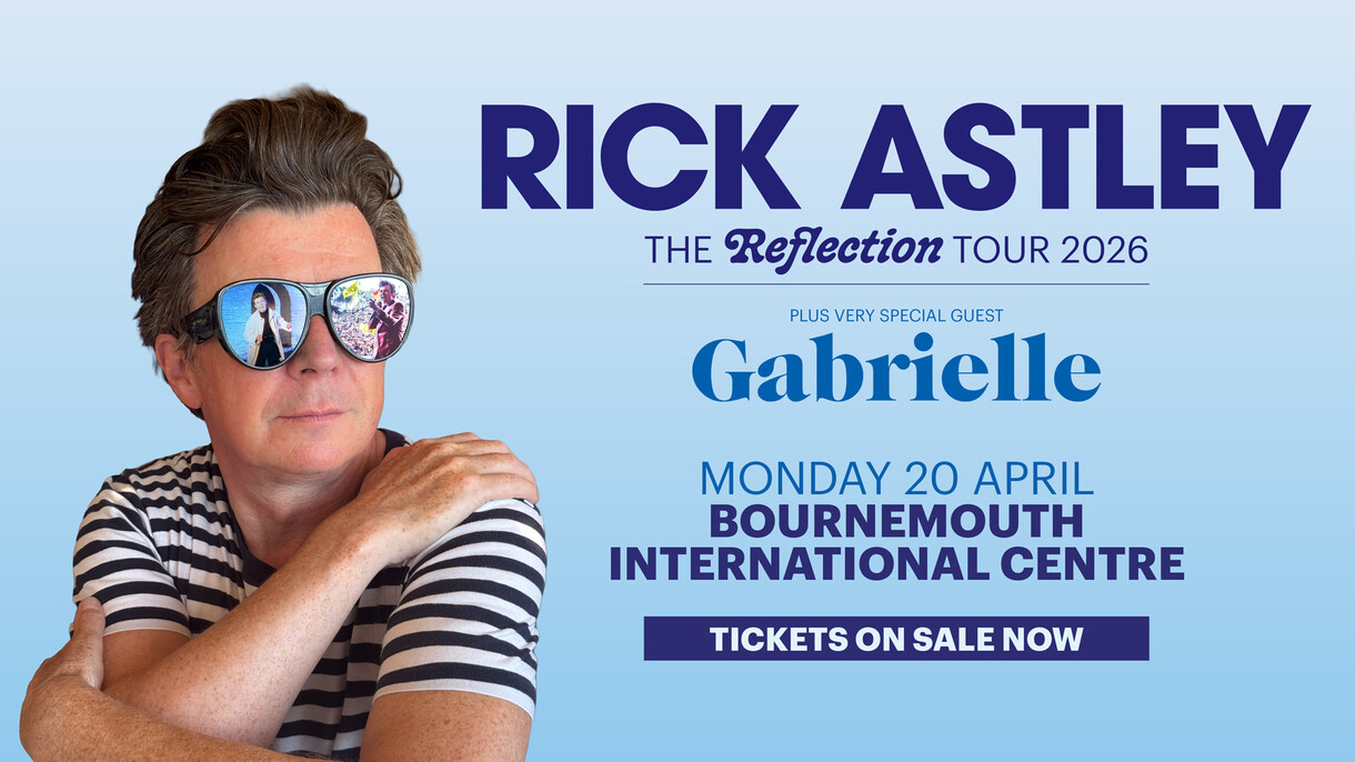 Rick Astley: The Reflection Tour | Welcome to Bournemouth International ...