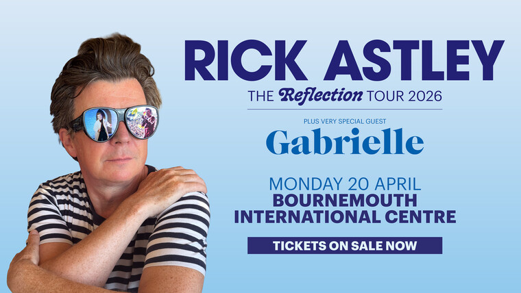 Rick Astley: The Reflection Tour | Welcome to Bournemouth International ...